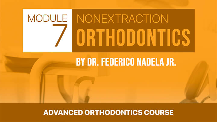 Advanced Module 7: Nonextraction Orthodontics - Nadela Orthodontics